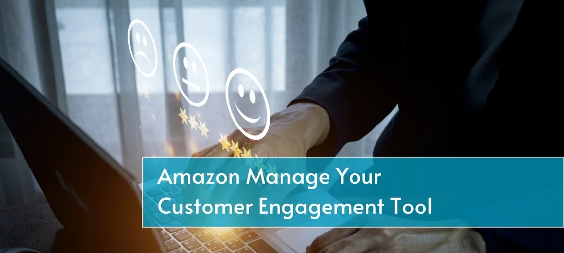 How To Use Amazon Manage Your Customer Engagement Tool